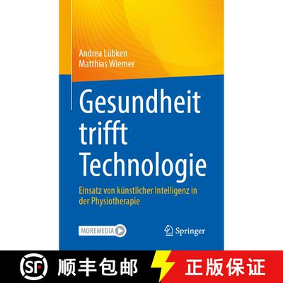 【3-4周达】Gesundheit trifft Technologie : Einsatz von künstlicher Intelligenz in der Physiotherapie [9783662708125]