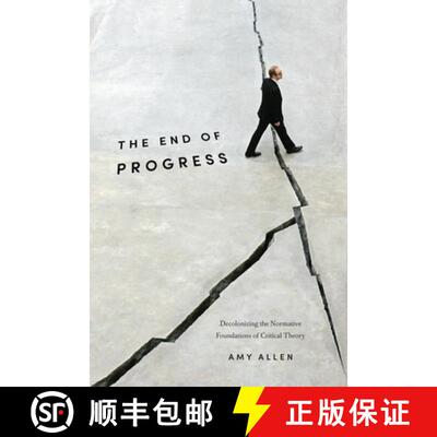 【3-4周达】The End of Progress – Decolonizing the Normative Foundations of Critical Theory [9780231173254]