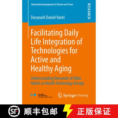 【3-4周达】Facilitating Daily Life Integration of Technologies for Active and Healthy Ageing : Unders... [9783658228743]