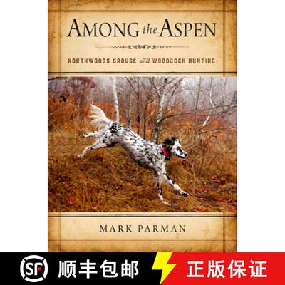 预订 精装 Among the Aspen – Northwoods Grouse and Woodcock Hunting [9780299317508]