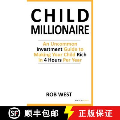 【3-4周达】The Child Millionaire: An Uncommon Investment Guide to Making Your Child Rich in 4 Hours P... [9781908361035]