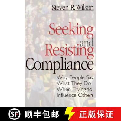 【3-4周达】Seeking and Resisting Compliance: Why People Say What They Do When Trying to Influence Others [9780761905226]