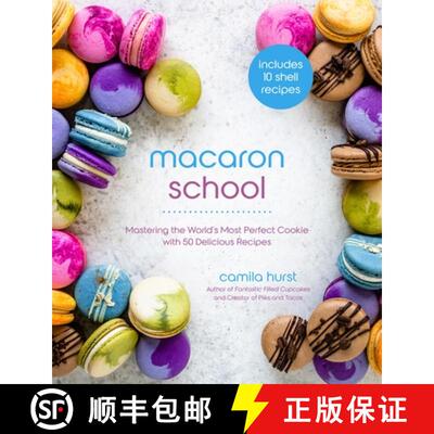【3-4周达】Macaron School: How to Master the World's Most Perfect Cookie with 50 Delicious Recipes [9781645675020]