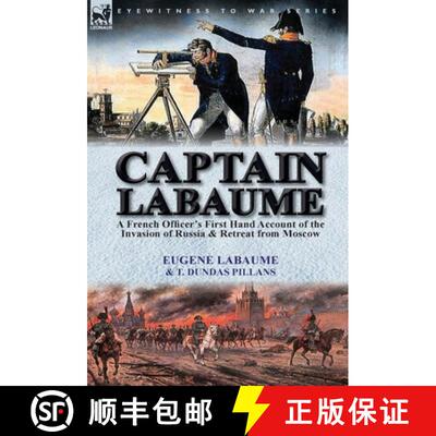 【3-4周达】Captain Labaume: A French Officer's First Hand Account of the Invasion of Russia & Retreat... [9781782822677]