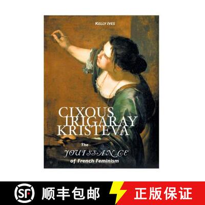 【3-4周达】Cixous, Irigaray, Kristeva: The Jouissance of French Feminism [9781861714206]