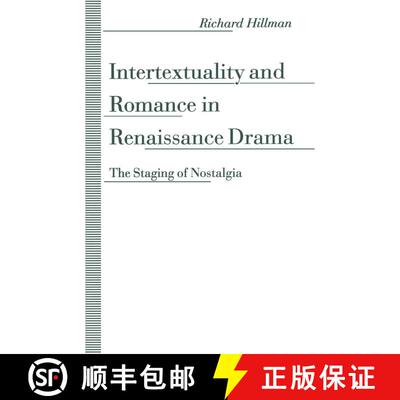 【3-4周达】Intertextuality and Romance in Renaissance Drama : The Staging of Nostalgia [9781349221516]