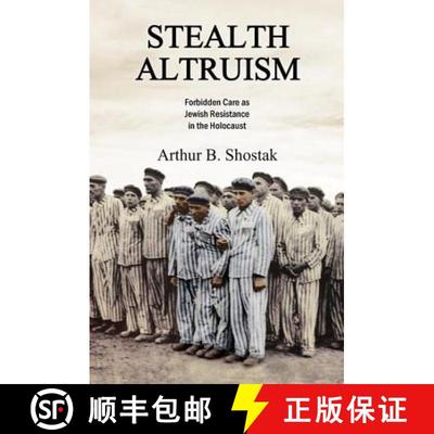 【3-4周达】Stealth Altruism : Forbidden Care as Jewish Resistance in the Holocaust [9781412865036]