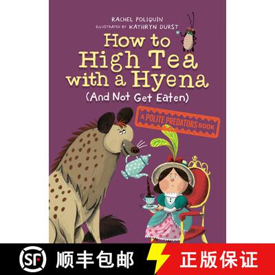【3-4周达】How to High Tea with a Hyena (and Not Get Eaten): A Polite Predators Book [9780735266605]