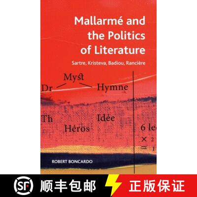 【3-4周达】Mallarmé and the Politics of Literature: Sartre, Kristeva, Badiou, Rancière [9781474429528]