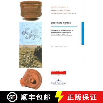【3-4周达】Becoming Roman: Excavation of a Late Iron Age to Romano-British Landscape at Monkston Park... [9781901992670]