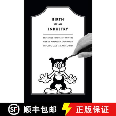 【3-4周达】Birth of an Industry – Blackface Minstrelsy and the Rise of American Animation [9780822358527]