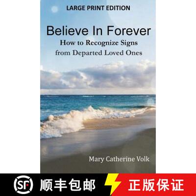 【3-4周达】Believe In Forever LARGE PRINT: How to Recognize Signs from Departed Loved Ones [9781946300652]