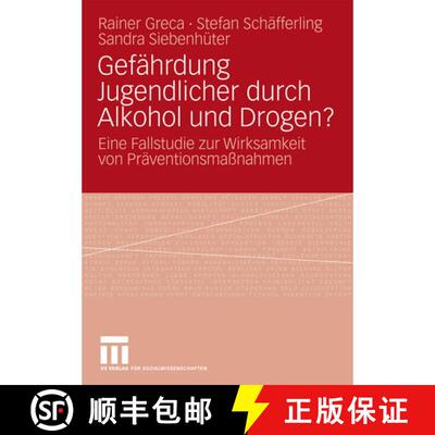 【3-4周达】Gefährdung Jugendlicher durch Alkohol und Drogen? : Eine Fallstudie zur Wirksamkeit von P... [9783531160634]