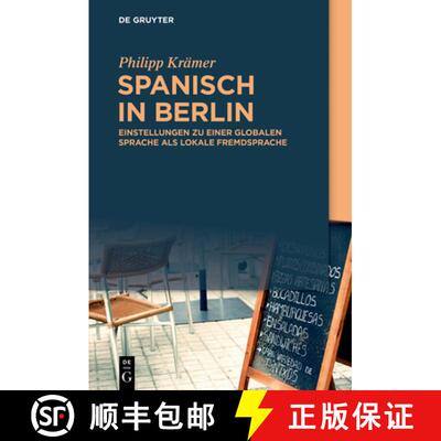 【3-4周达】Spanisch in Berlin: Einstellungen Zu Einer Globalen Sprache ALS Lokale Fremdsprache [9783110708455]
