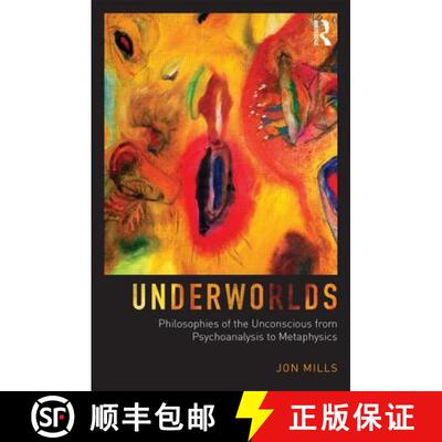 【3-4周达】Underworlds: Philosophies of the Unconscious from Psychoanalysis to Metaphysics: Philosoph... [9780415749893]