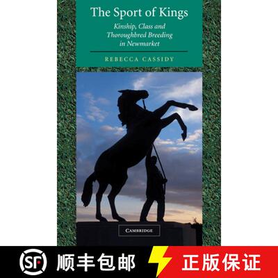 【3-4周达】The Sport of Kings: Kinship, Class and Thoroughbred Breeding in Newmarket [9780521808774]