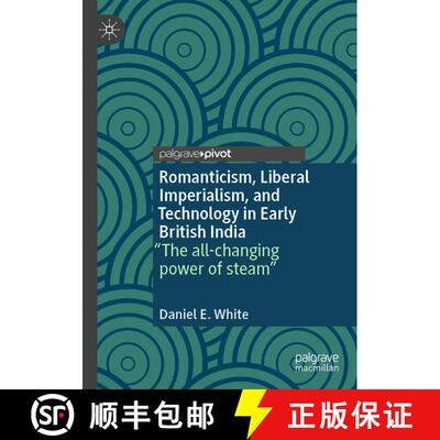 【3-4周达】Romanticism, Liberal Imperialism, and Technology in Early British India: “The all-changin... [9783031607073]