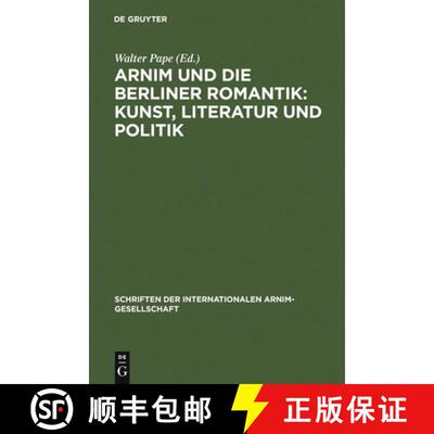 【3-4周达】精装 Arnim und die Berliner Romantik: Kunst, Literatur und Politik：Berliner Kolloquium de... [9783484108332]
