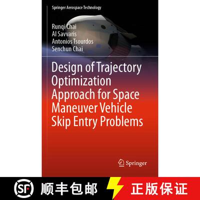 【3-4周达】Design of Trajectory Optimization Approach for Space Maneuver Vehicle Skip Entry Problems [9789811398476]