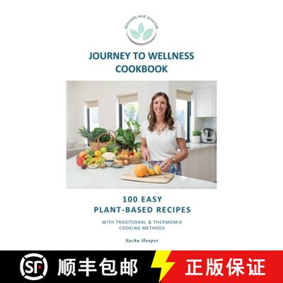 【3-4周达】Journey To Wellness Cookbook: 100 easy plant-based recipes with traditional and Thermomix ... [9780645598001]