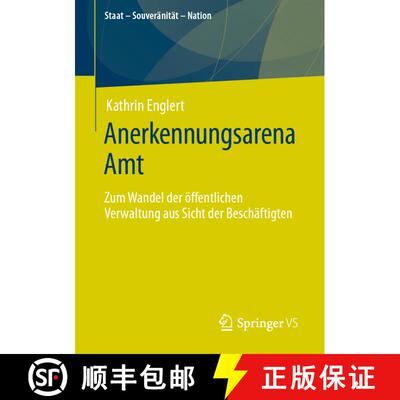 【3-4周达】Anerkennungsarena Amt : Zum Wandel der öffentlichen Verwaltung aus Sicht der Beschäftigten [9783658303464]