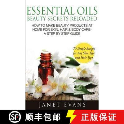 【3-4周达】Essential Oils Beauty Secrets Reloaded: How to Make Beauty Products at Home for Skin, Hair... [9781628844979]