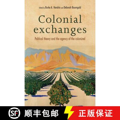【3-4周达】Colonial exchanges : Political theory and the agency of the colonized [9781526105653]