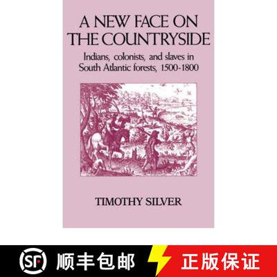 预订 New Face on the Countryside: Indians, Colonists, and Slaves in South Atlantic Forests, 1500–180... [9780521387392]