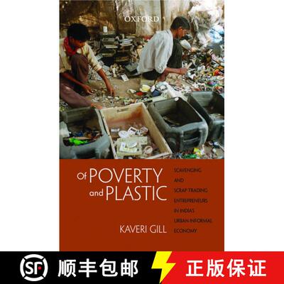 预订 精装 Of Poverty and Plastic: Scavenging and Scrap Trading Entrepreneurs in India's Urban Informa... [9780198060864]