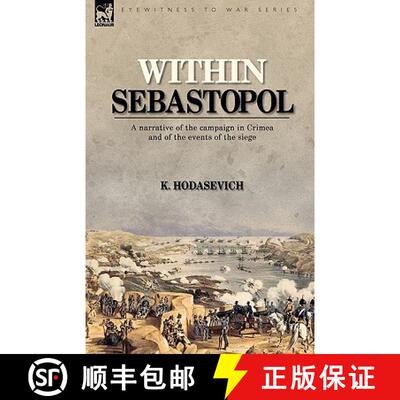 【3-4周达】Within Sebastopol: A Narrative of the Campaign in the Crimea, and of the Events of the Siege [9781846775727]