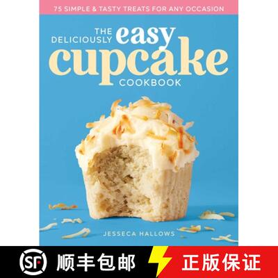 【3-4周达】The Deliciously Easy Cupcake Cookbook: 75 Simple & Tasty Treats for Any Occasion [9781641528580]