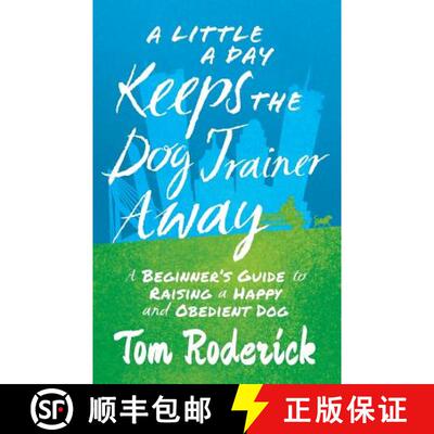 【3-4周达】A Little a Day Keeps the Dog Trainer Away: A Beginner's Guide to Raising a Happy and Obedi... [9781619616370]