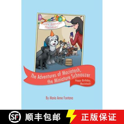 【3-4周达】精装 The Adventures of Macintosh, the Miniature Schnauzer: Happy Birthday, Macintosh! [9781480883611]
