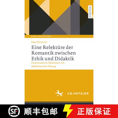 【3-4周达】Eine Relektüre der Romantik zwischen Ethik und Didaktik : Postmoderne Relektüre mit dida... [9783662634370]