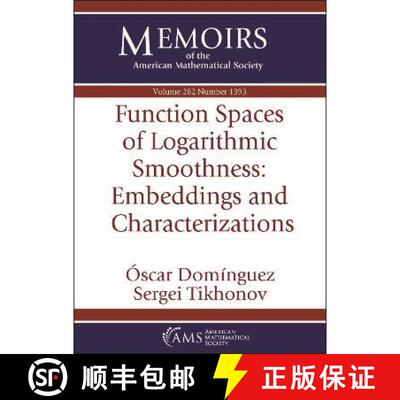 【3-4周达】Function Spaces of Logarithmic Smoothness: Embeddings and Characterizations [9781470455385]