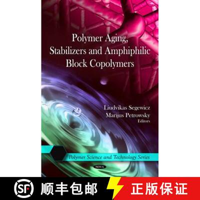 【3-4周达】Polymer Aging, Stabilizers and Amphiphilic Block Copolymers [9781606929285]