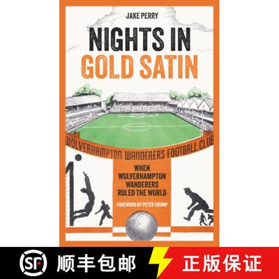 【3-4周达】精装 Nights in Gold Satin: When Wolverhampton Wanderers Ruled the World [9781801509640]