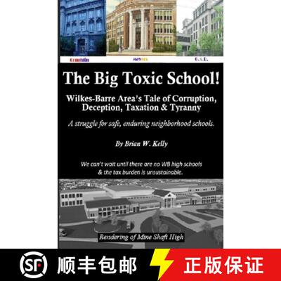 【3-4周达】The Big Toxic School: Wilkes-Barre Area's Tale of Corruption, Deception, Taxation & Tyranny [9781947402867]