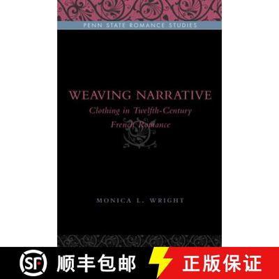 【3-4周达】Weaving Narrative : Clothing in Twelfth-Century French Romance [9780271035666]