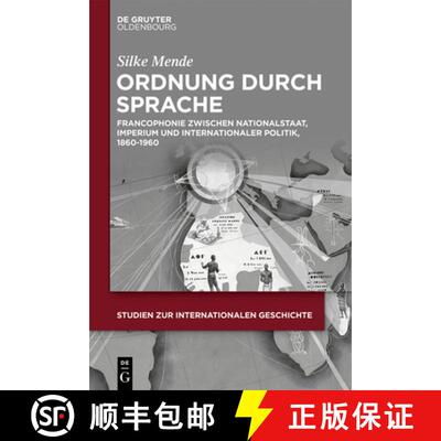 【3-4周达】精装 Ordnung durch Sprache – Francophonie zwischen Nationalstaat, Imperium und internatio... [9783110652369]