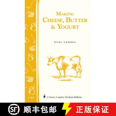 【3-4周达】Making Cheese, Butter and Yogurt: Storey's Country Wisdom Bulletin A.283 [9781580178792]