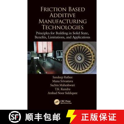 【3-4周达】精装 Friction Based Additive Manufacturing Technologies: Principles for Building in Solid ... [9780815392361]