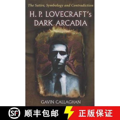 【3-4周达】H. P. Lovecraft's Dark Arcadia : The Satire, Symbology and Contradiction [9780786470792]