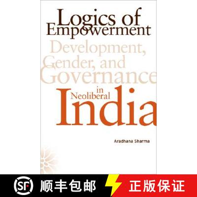 【3-4周达】Logics of Empowerment: Development, Gender, and Governance in Neoliberal India [9780816654536]