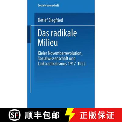 【3-4周达】Das radikale Milieu: Kieler Novemberrevolution, Sozialwissenschaft und Linksradikalismus 1... [9783824445677]