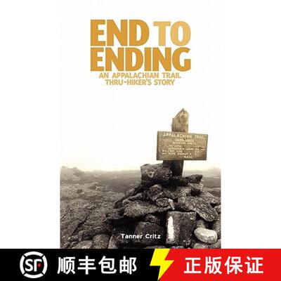 【3-4周达】End to Ending: An Appalachian Trail Thru-Hiker's Story [9780984619917]