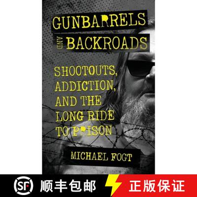 【3-4周达】Gunbarrels and Backroads: Shootouts, Addiction, and the Long Ride to Prison [9781970361186]
