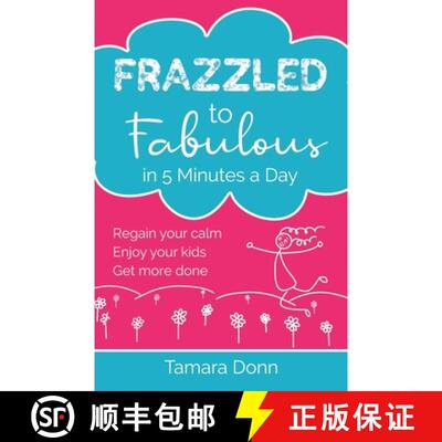 【3-4周达】Frazzled to Fabulous in 5 Minutes a Day: Regain your calm, enjoy your kids and get more done [9781916885370]