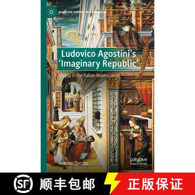 【3-4周达】Ludovico Agostini's 'Imaginary Republic' : Utopia in the Italian Renaissance [9783030970185]