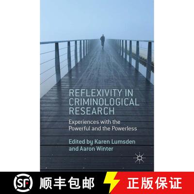 【3-4周达】精装 Reflexivity in Criminological Research: Experiences with the Powerful and the Powerless [9781137379399]